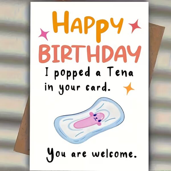 Funny Birthday Card – Happy Birthday I Popped a Tena